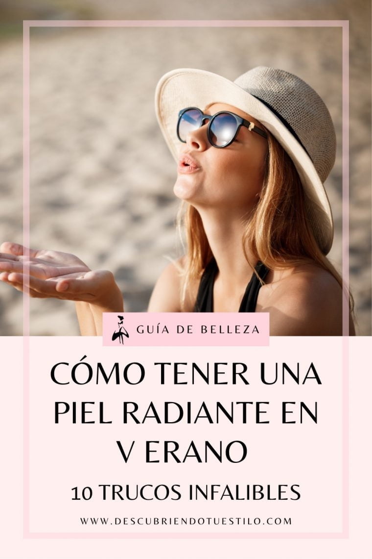 Cómo conseguir una piel radiante en verano: 10 secretos infalibles - Descubriendo Tu Estilo