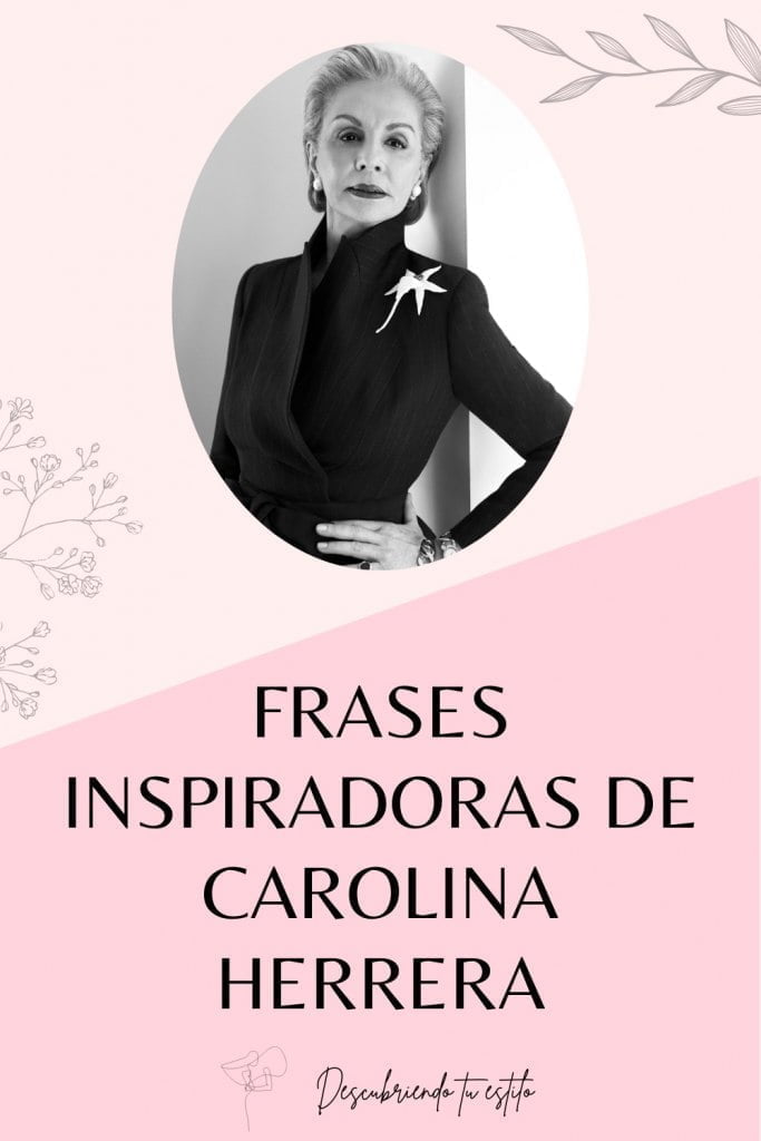 15 frases de Carolina Herrera y sus lecciones sobre la elegancia